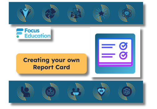 Creating Your Own Report Card – Focus Education